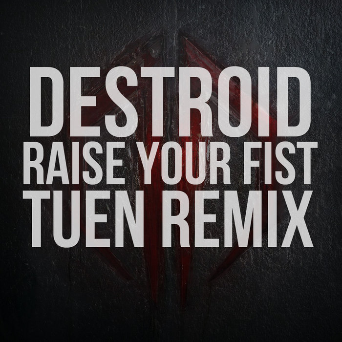Destroid 1. Raise Your Fist (Tuen Remix) | Excision, Downlink, Space ...