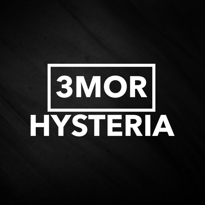 Hysteria | 3MOR