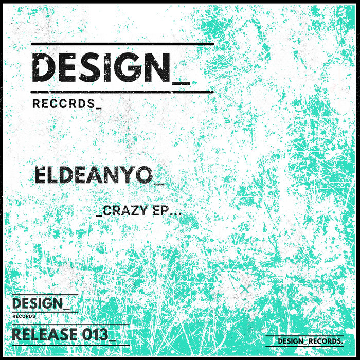 Crazy EP | Eldeanyo | DESIGN_ Records