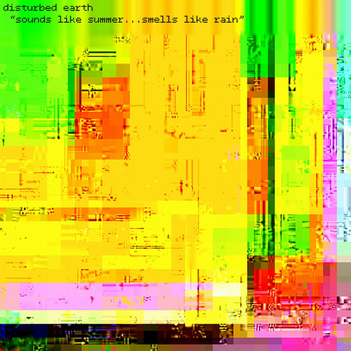 Sounds Like Summer...Smells Like Rain | Disturbed Earth