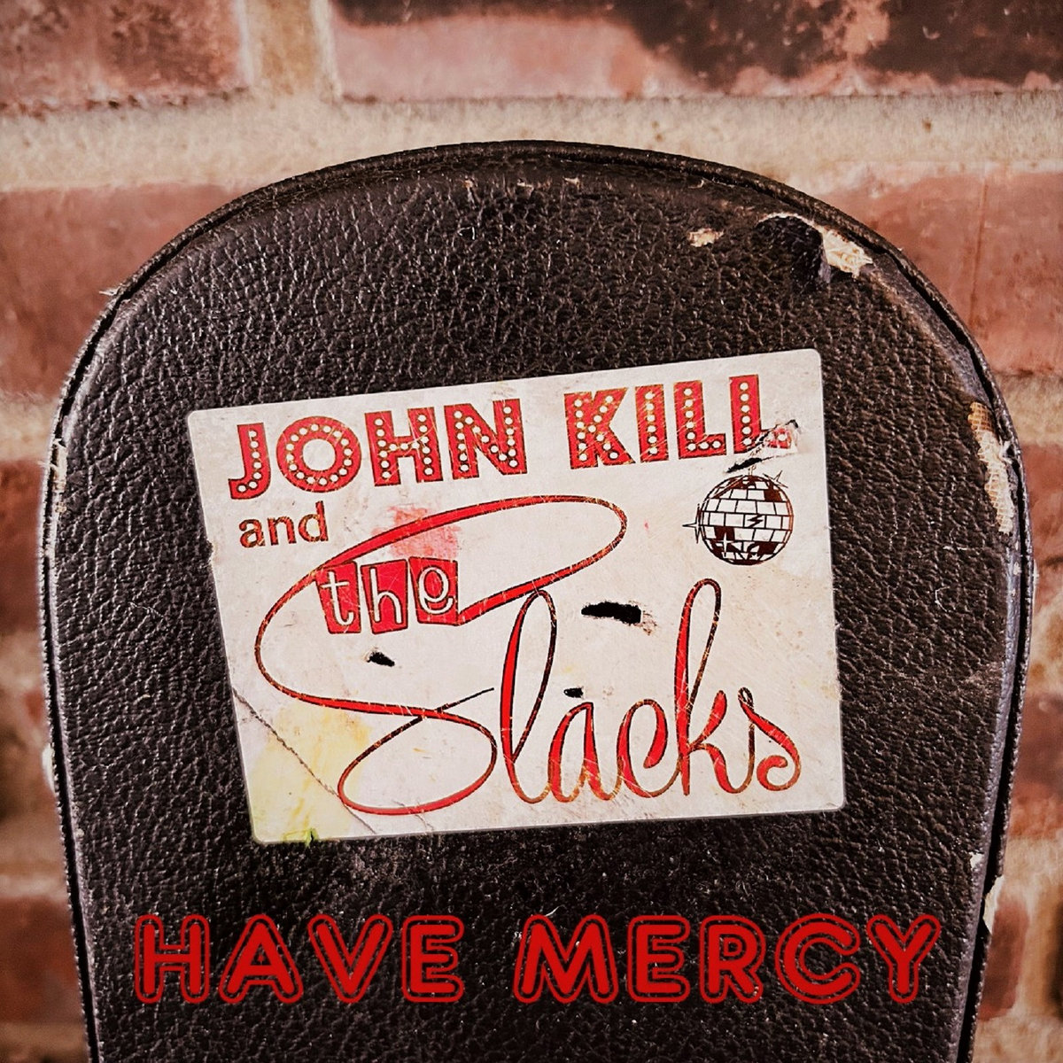 HAVE MERCY | John Kill and The Slacks | John Kill