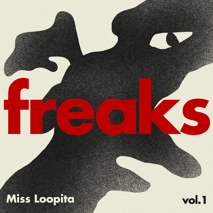 'Freaks' (Vol.1) | Miss Loopita