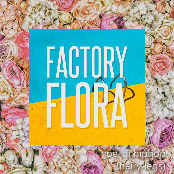 Hairy Legs | Factory Flora