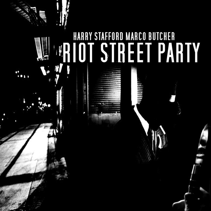HARRY STAFFORD/MARCO BUTCHER- RIOT STREET PARTY | Marco Butcher