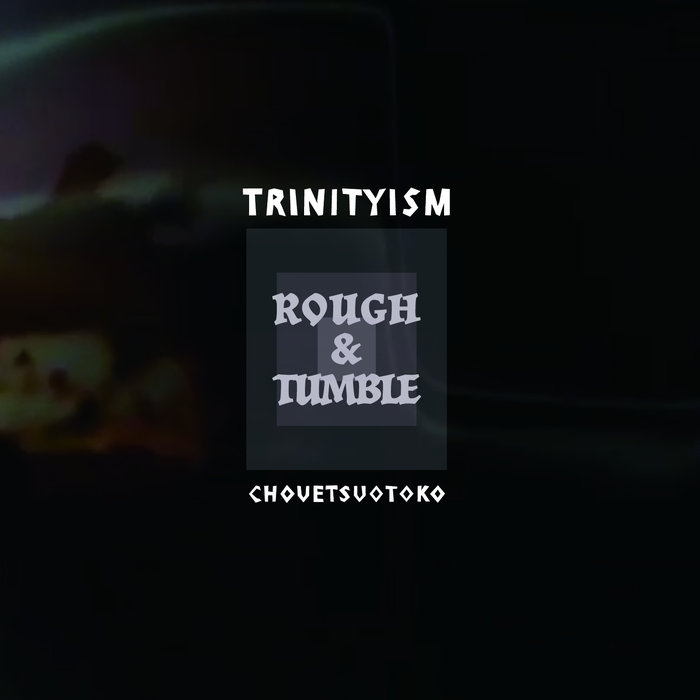 TRINITYISM【ALBUM/超悦男】 | ROUGH & TUMBLE