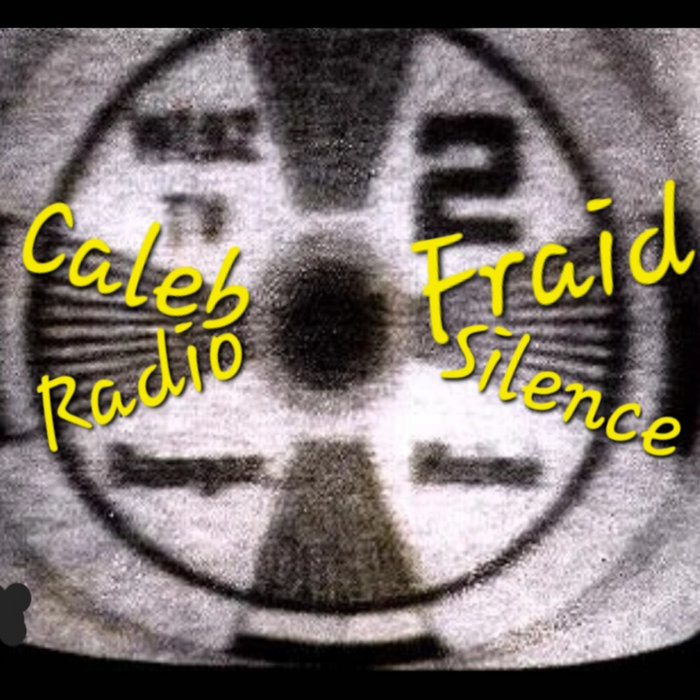 Radio Silence | Caleb Fraid