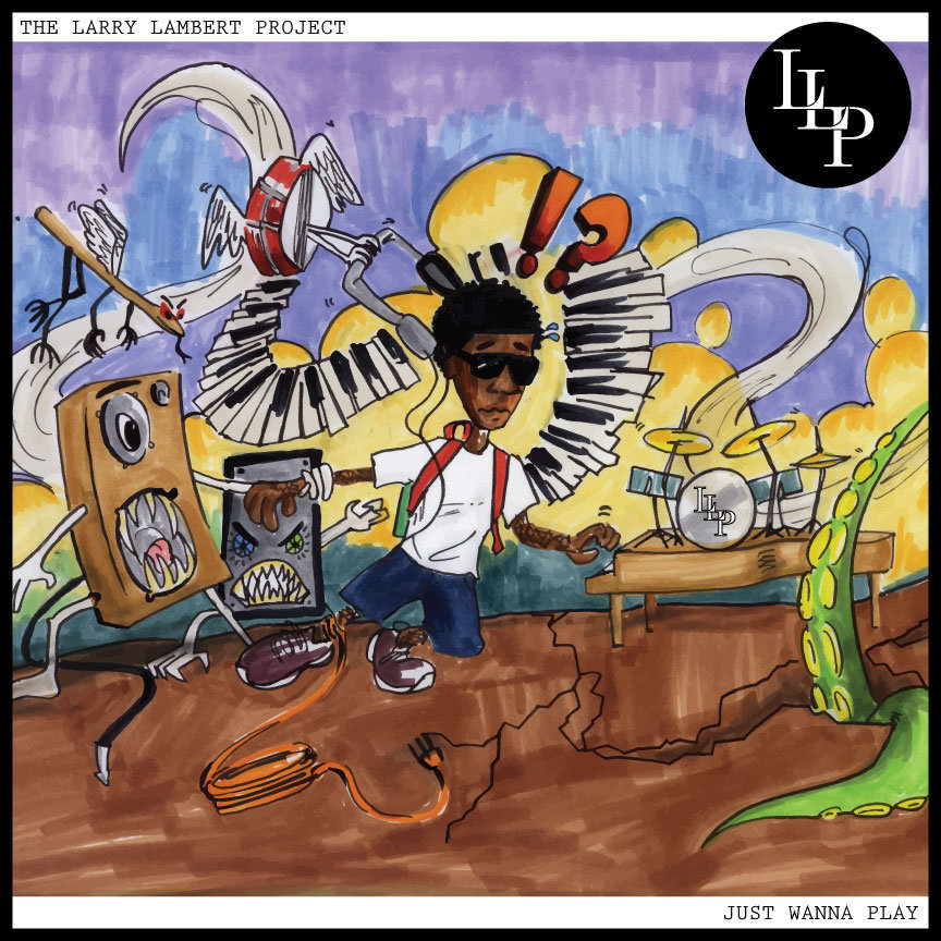 Just Wanna Play | The Larry Lambert Project
