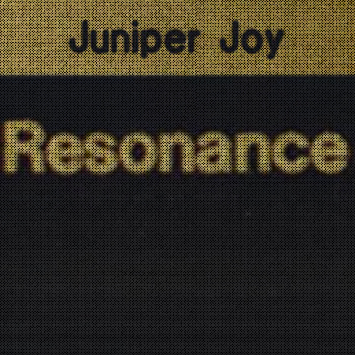 resonance | juniper joy