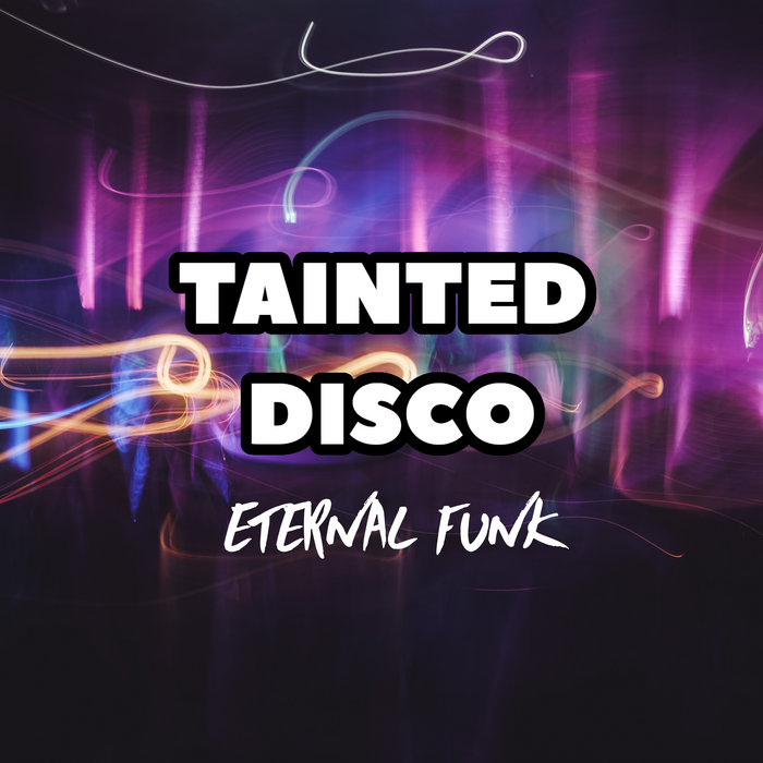 Eternal Funk | Tainted Disco