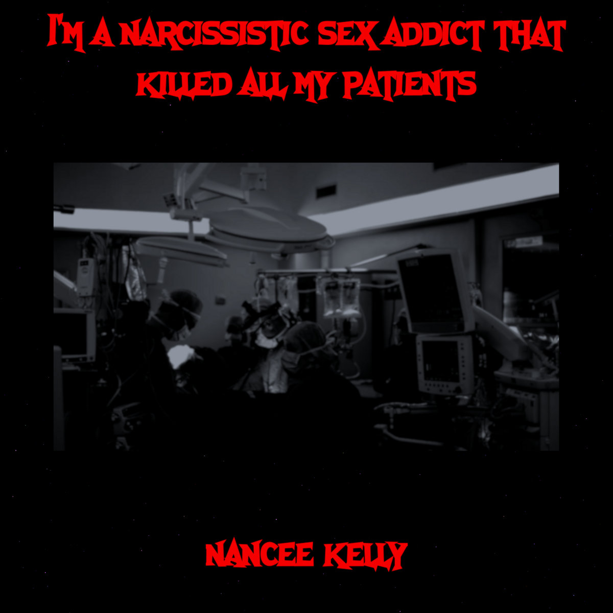 I'm a narcissistic sex addict that killed all my patients | Nancee ...