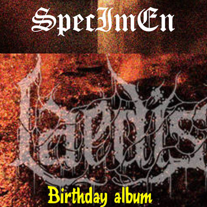 Birthday album | SpecImEn | I,Eternal Records