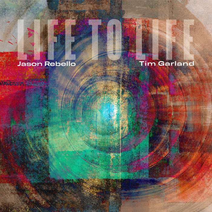 Life to Life | Tim Garland, Jason Rebello