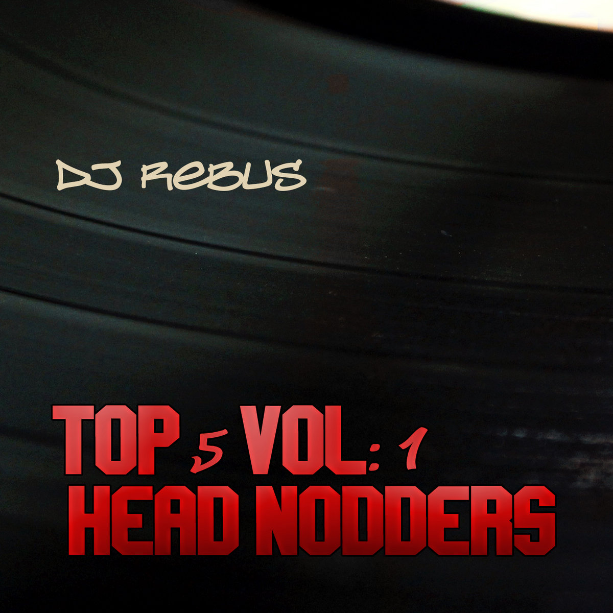 Top 5 Vol. 1: Head Nodders | DJ Rebus | Tasti Firm