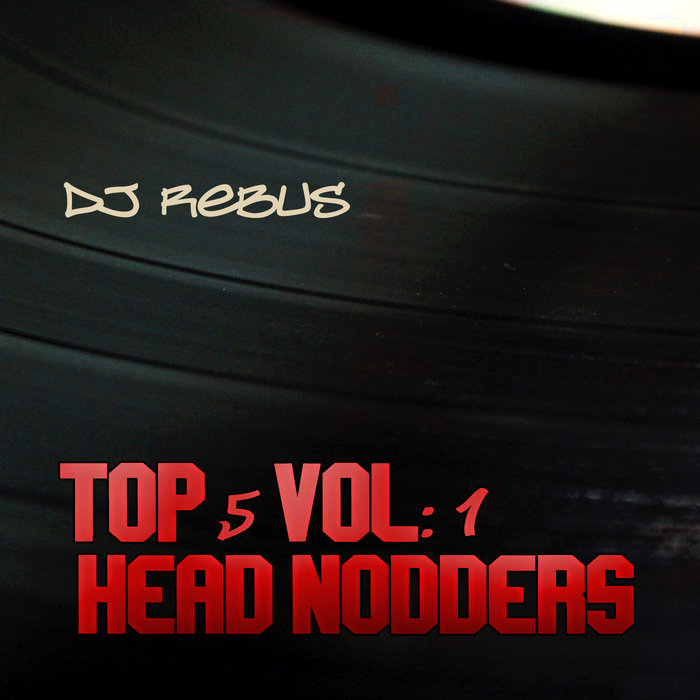 Top 5 Vol. 1: Head Nodders | DJ Rebus | Tasti Firm