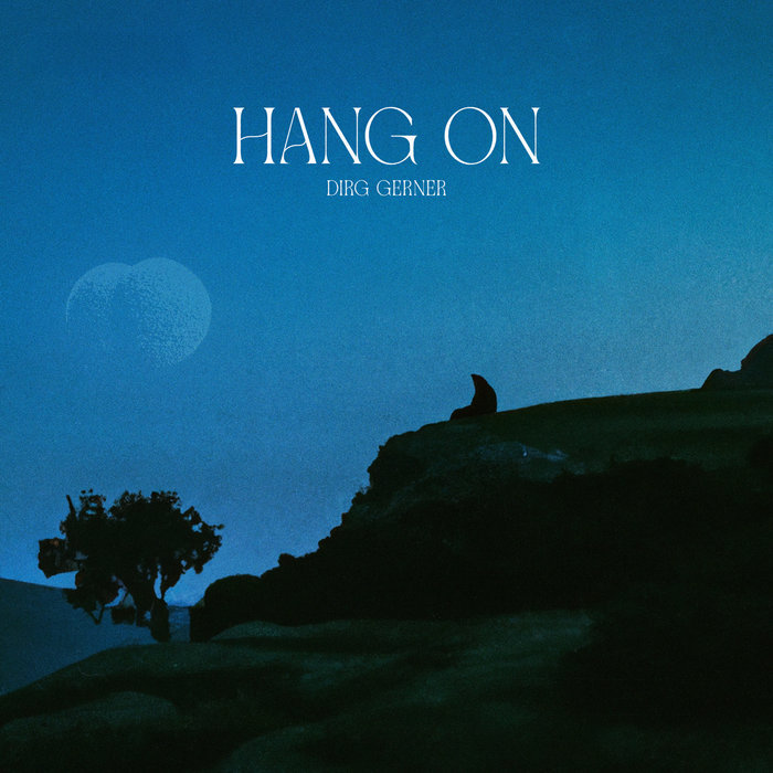 Hang On | Dirg Gerner