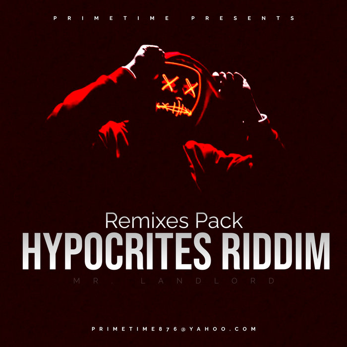HYPOCRITES RIDDIM (MR LANDLORD) [REMIXES PACK] | PRIMETIME MUSIQ