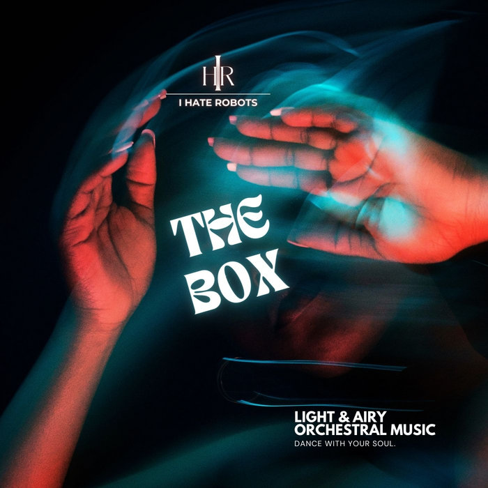 THE BOX : Light & Airy Music | I H R - I Hate Robots