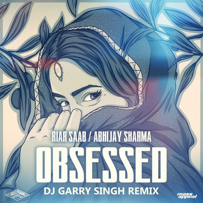 Obsessed - Riar Saab, Abhijay Sharma (DJ Garry Singh Remix) | Garry Singh