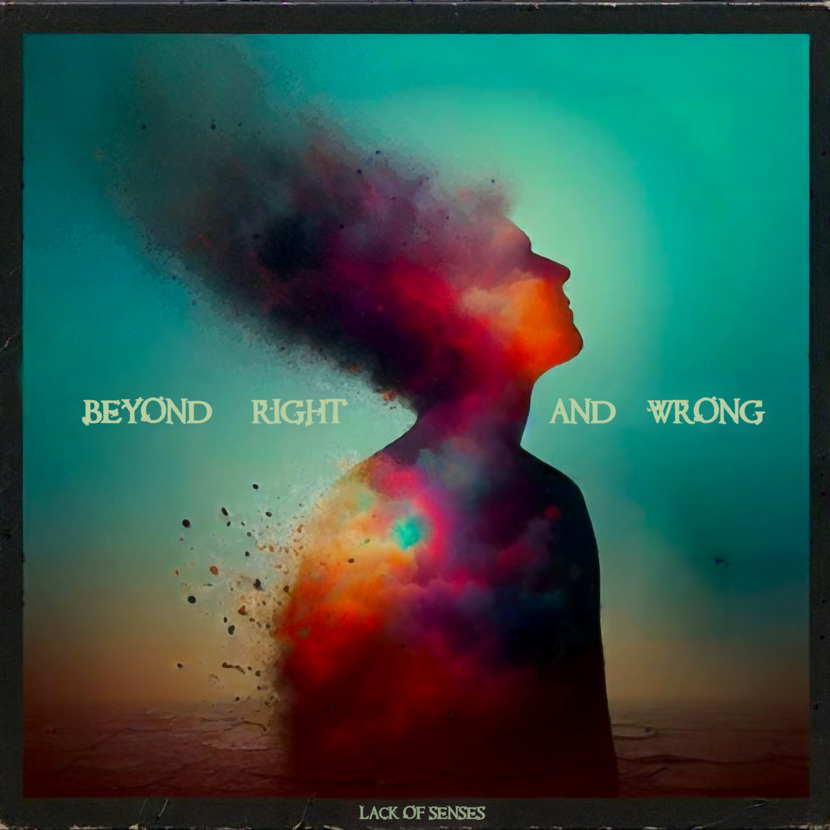 Beyond Right and Wrong | Lack of Senses | Lack Of Senses