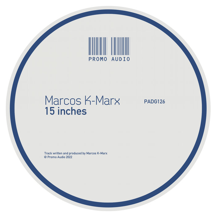 Marcos K-Marx - 15 Inches | Promo Audio Recordings - Drum&Bass Music Label