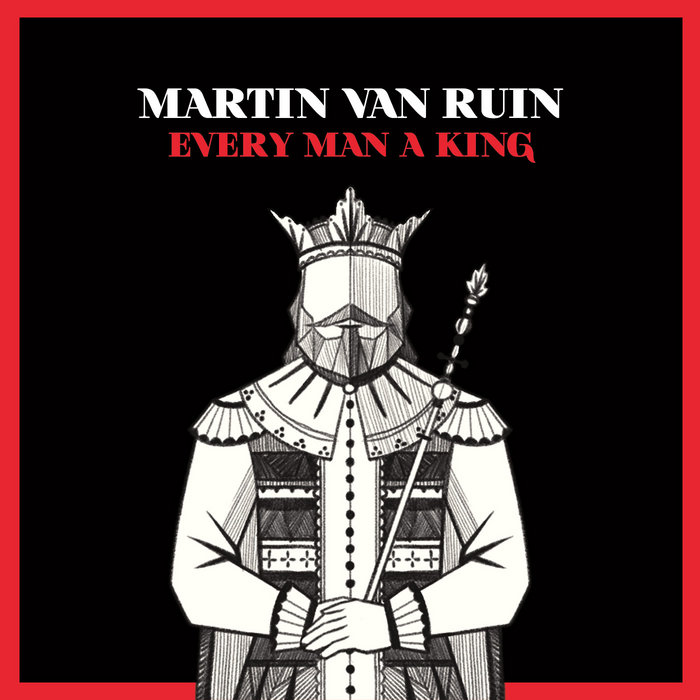 Every Man a King | Martin Van Ruin