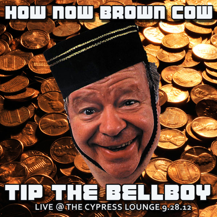 Tip The Bellboy | How Now Brown Cow | Donovan Pfeifer