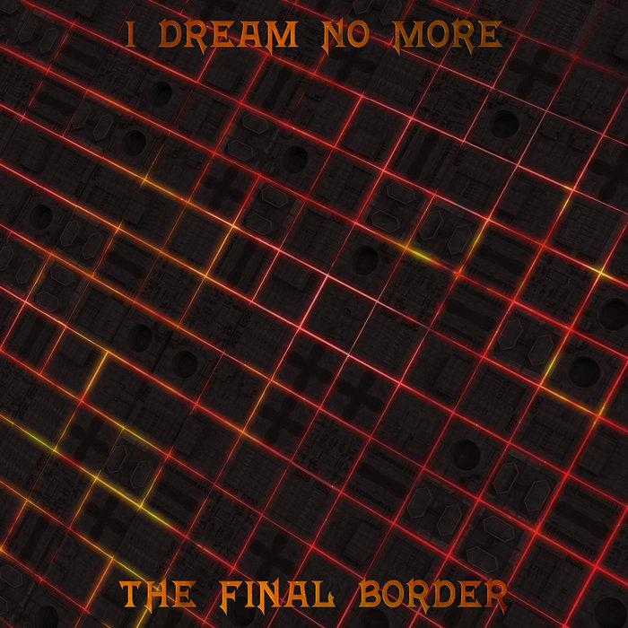 The Final Border | I Dream No More