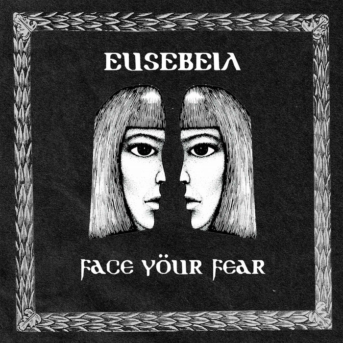 Face Your Fear | Eusebeia