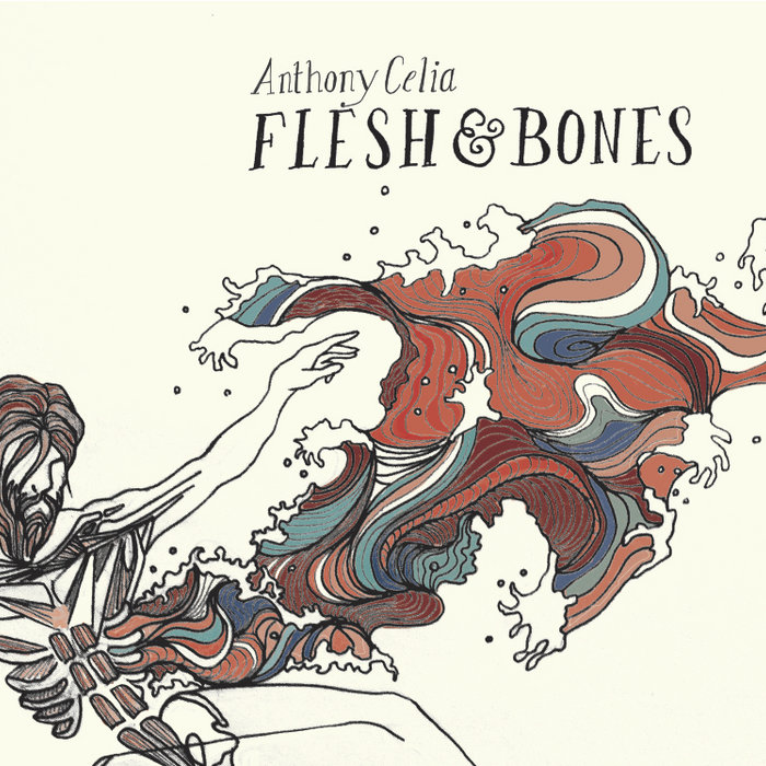 Flesh & Bones | Anthony Celia