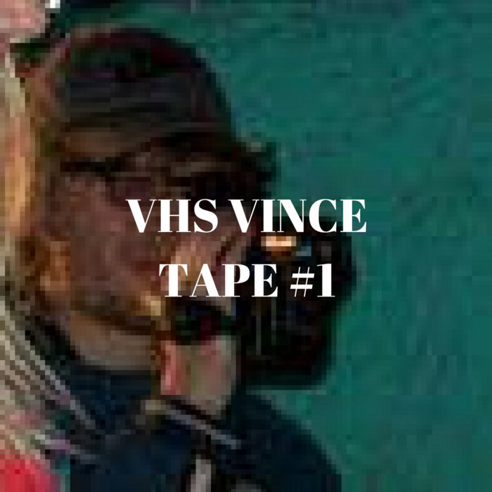 TAPE #1 | VHS VINCE