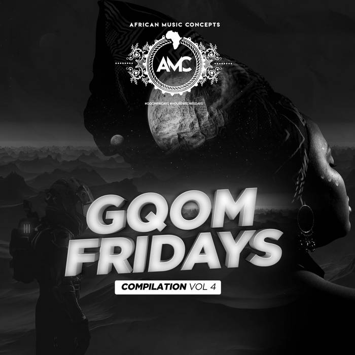 Gqom Fridays Compilation Vol.4 | Durban Gqom Music Concepts