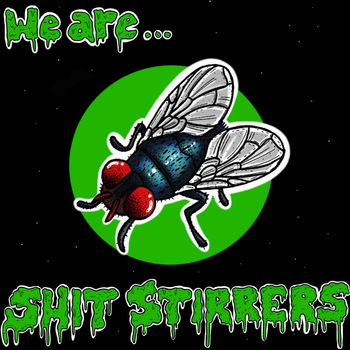 We Are Shit Stirrers | Shit Stirrers