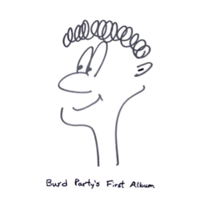 Burd Party's First Album | Burd Party
