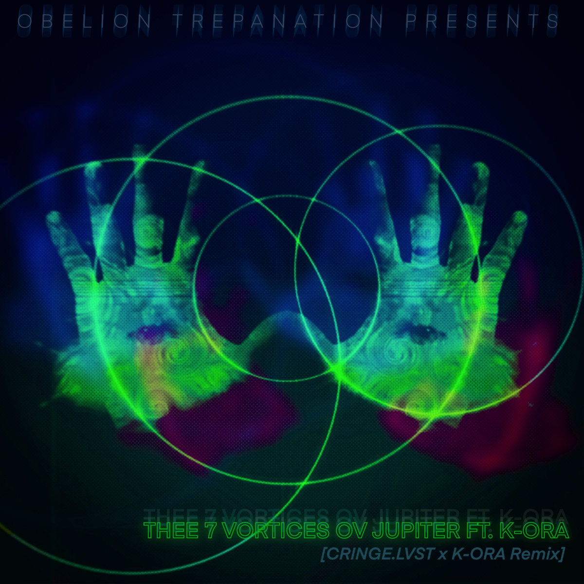 Thee 7 Vortices ov Jupiter | Obelion Trepanation, K-ORA, & CRINGE.LVST | Centauri Code Records