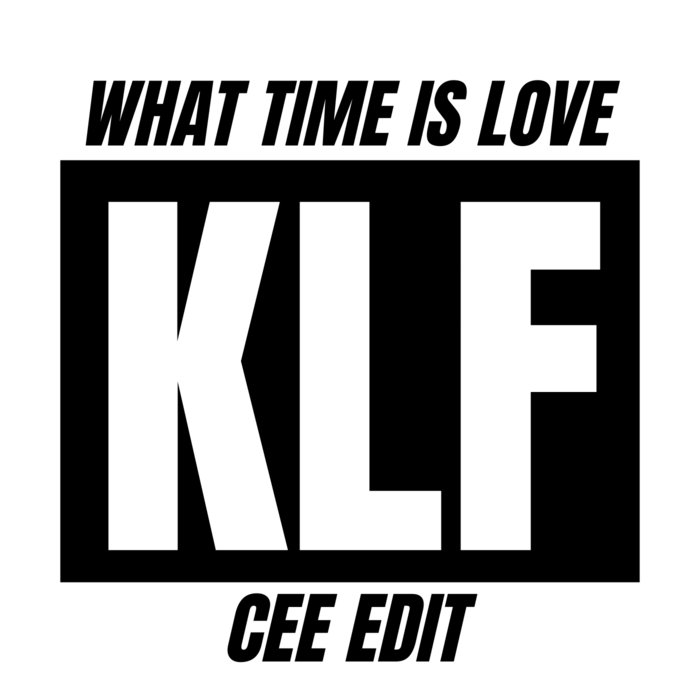 The KLF - What Time Is Love - Cee Live Edit | The KLF | Cee