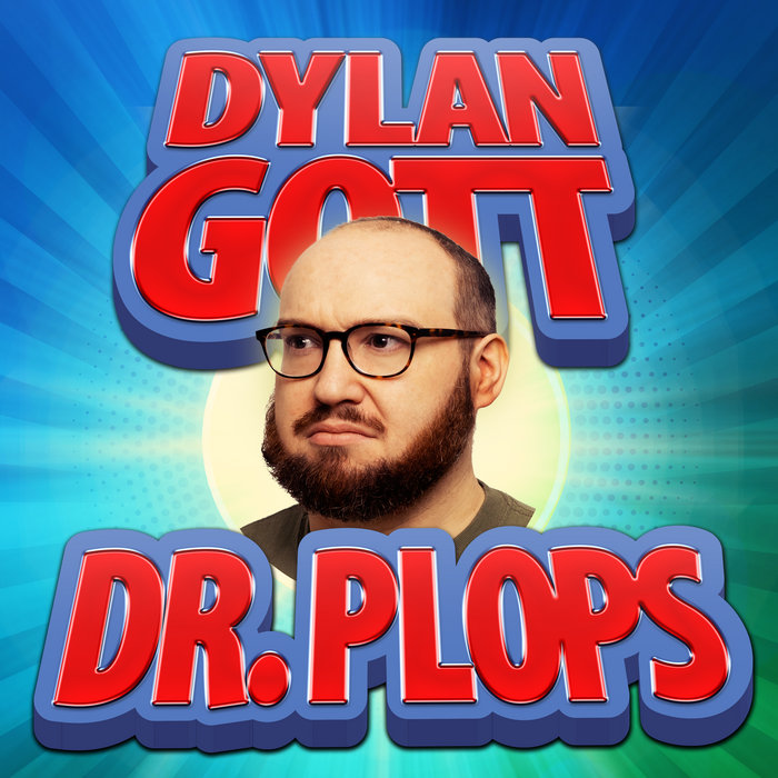 Doctor Plops | Dylan Gott