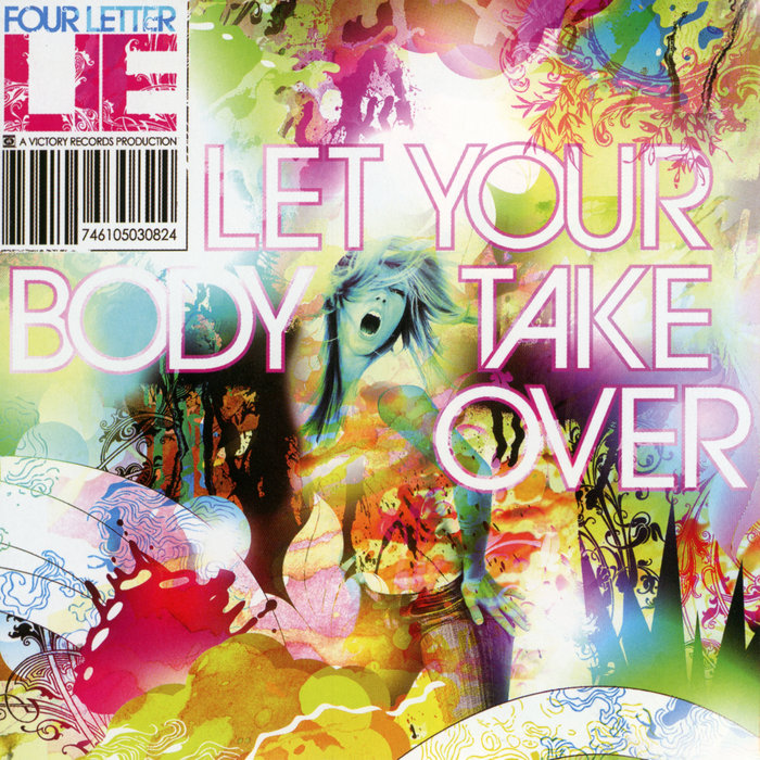 Let Your Body Take Over | Four Letter Lie