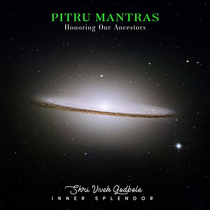 Pitru Mantras Honoring our Ancestors | Shri Vivek Godbole, Inner ...