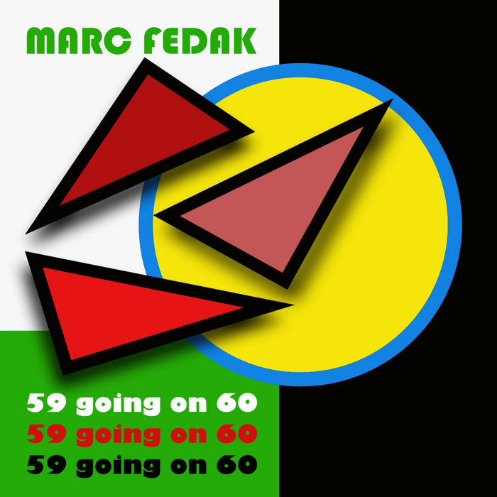 59 going on 60 | Marc Fedak | marc fedak