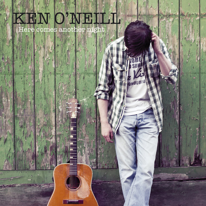 HERE COMES ANOTHER NIGHT | Ken O'Neill
