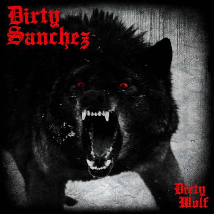 Dirty Wolf Ep | Dirty Sanchez | dirtysanchez
