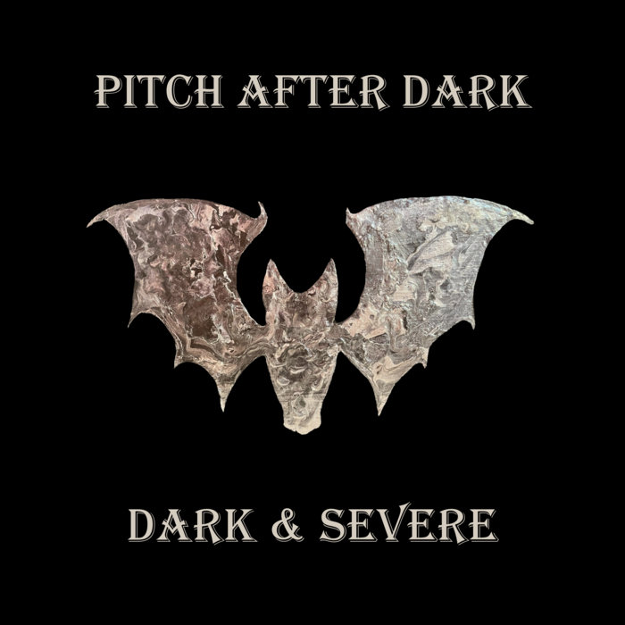 Dark & Severe | Pitch After Dark