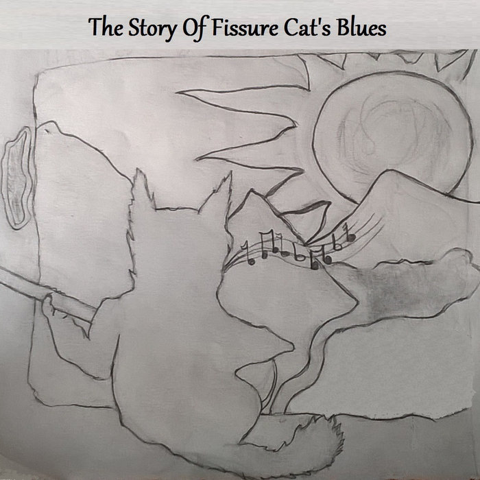 The Story Of Fissure Cat's Blues | Fissure Cat