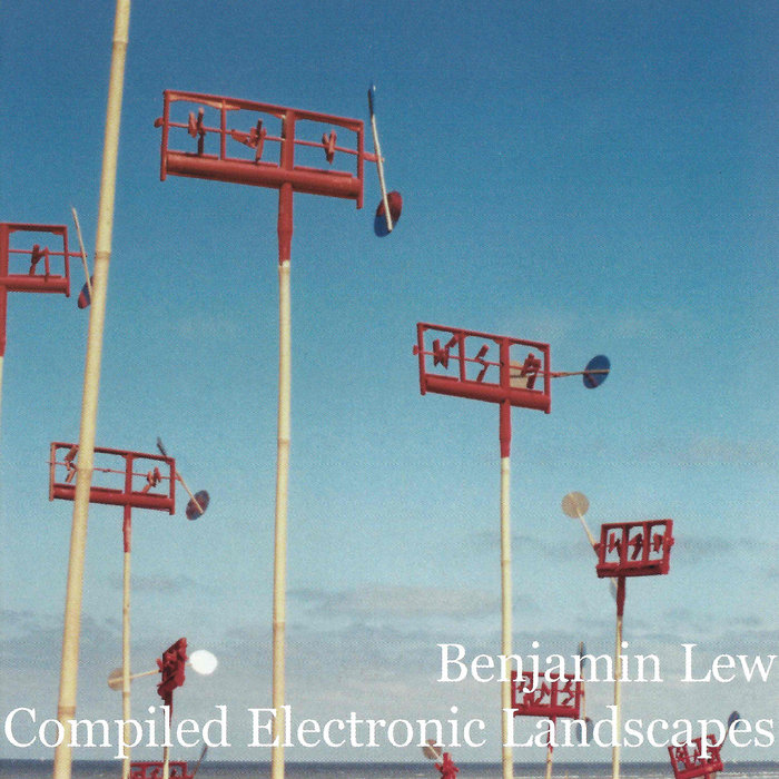Compiled Electronic Landscapes | Benjamin Lew