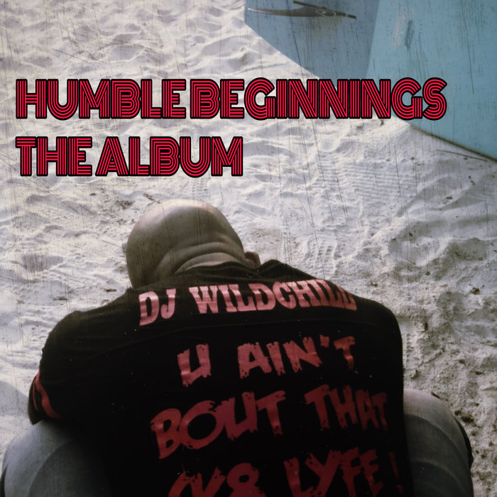 Humble Beginnings | Dj WildChild HTX