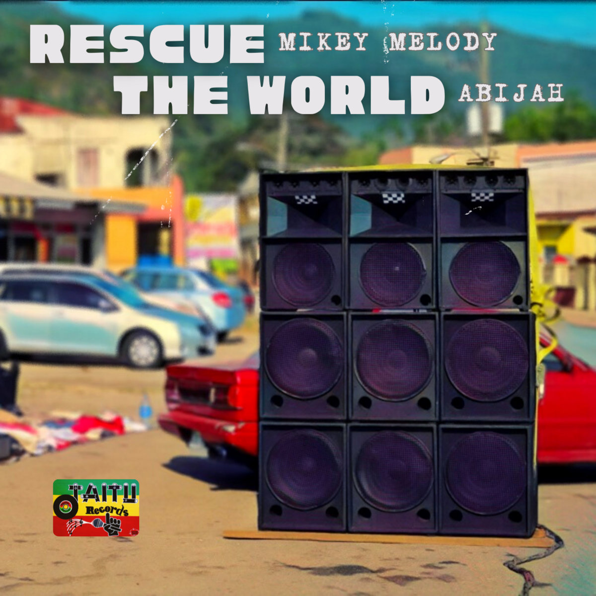 RESCUE THE WORLD EP - Mikey Melody / Abijah / Russ D | Taitu Records