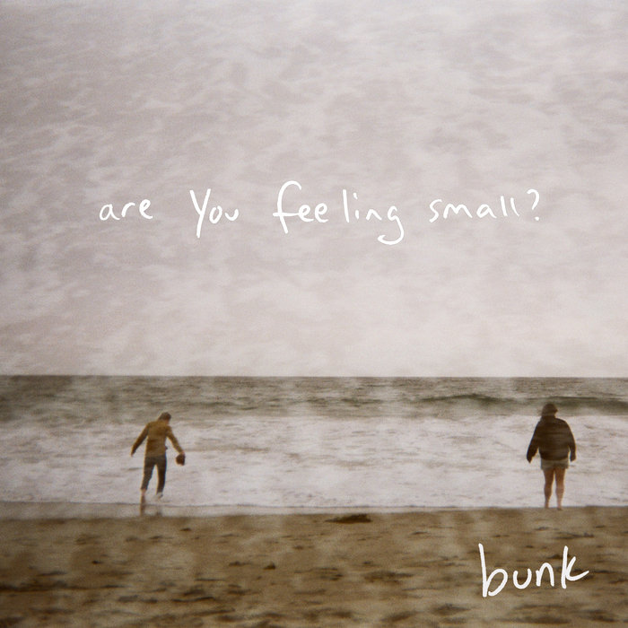 Are You Feeling Small? | Bunk