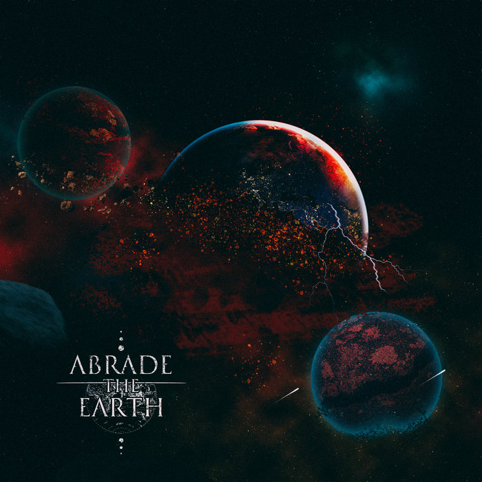 Abrade The Earth | Abrade The Earth