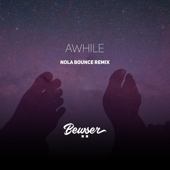 AWHILE (NOLA Bounce) | Bewser