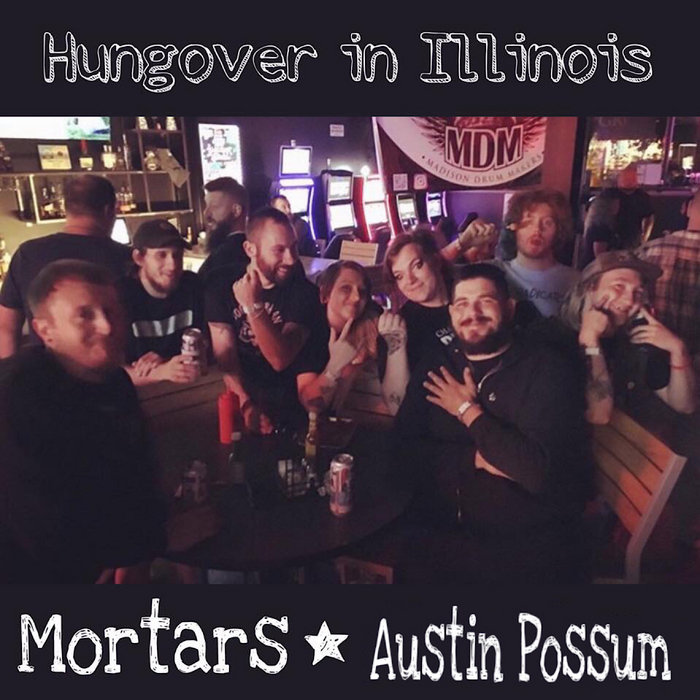 Hungover in Illinois | Austin Possum / Mortars | Austin Possum